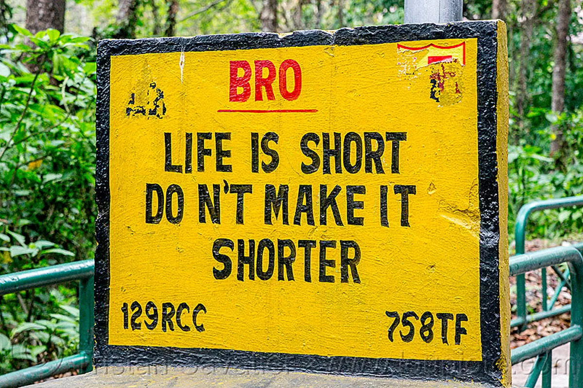 life is short, don't make it shorter, BRO road sign, india